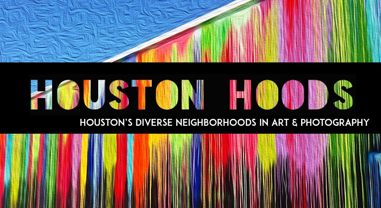 Houston Hoods: Art & Photography Show - PaperCity Magazine